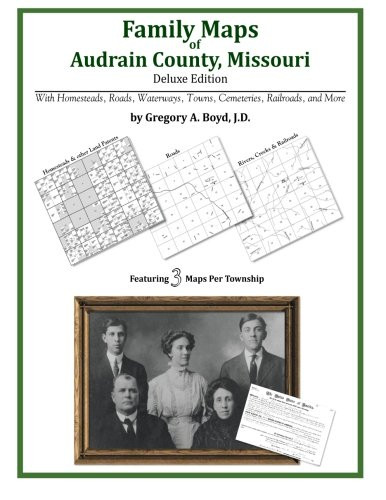 FAMILY MAPS OF AUDRAIN COUNTY, MISSOURI By Boyd Gregory A. J.d. **BRAND ...