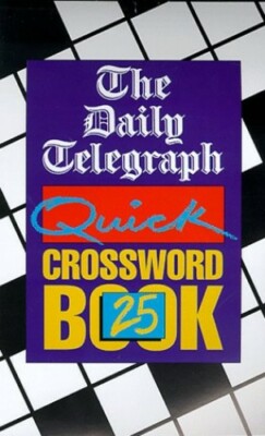 The "Daily Telegraph" Quick Crossword Book: No.25 by Daily Telegraph ...