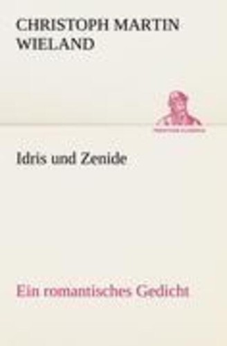 Idris und Zenide | Christoph Martin Wieland | Ein romantisches Gedicht ...