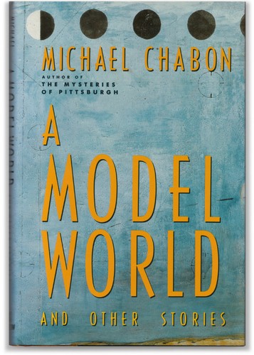 A Model World - Signed by Michael Chabon - First Edition - First State ...