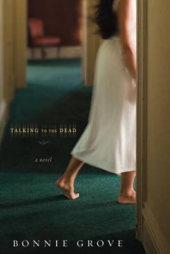 Talking to the Dead: A Novel - Paperback By Grove, Bonnie - GOOD ...