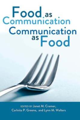 Food as Communication- Communication as Food by Janet M Cramer: New ...