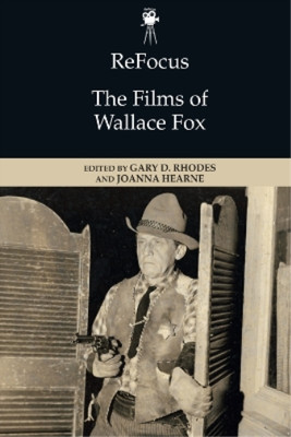 Gary D. Rhodes Refocus: the Films of Wallace Fox (Relié) | eBay