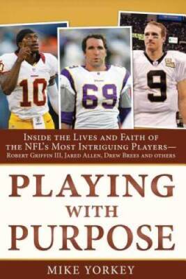 Playing with Purpose: Football: Inside the Lives and Faith of the NFLs ...