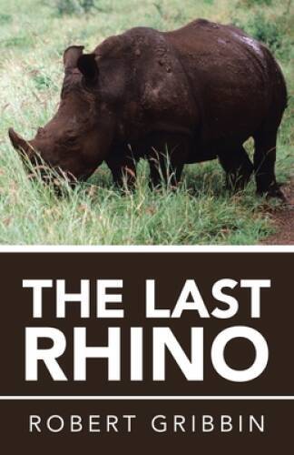 The Last Rhino - Paperback By Gribbin, Robert - GOOD 9781532099663| eBay