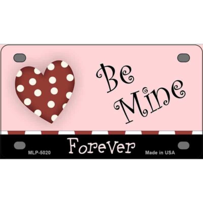 Be Mine Forever Novelty Mini Metal License Plate Tag | eBay
