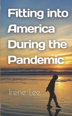 Fitting into America During the Pandemic by Irene Lee (English ...