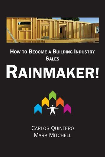 RAINMAKER!: How to Become a Building Industry Sales RAINMAKER ...