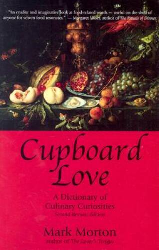 Cupboard Love: A Dictionary of Culinary Curiosities - Paperback - GOOD ...