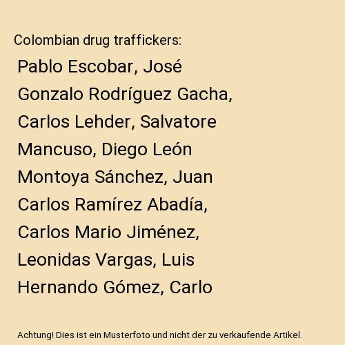 Colombian drug traffickers: Pablo Escobar, José Gonzalo Rodríguez Gacha ...