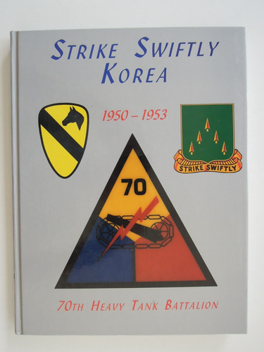 STRIKE SWIFTLY KOREA US ARMY BOOK 1950-1953 70th HEAVY TANK BATTALION ...