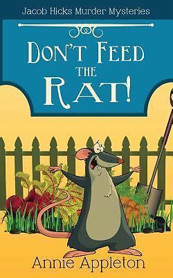 Don't Feed the Rat! : Jacob Hicks Murder Mysteries Book 1 by Annie ...