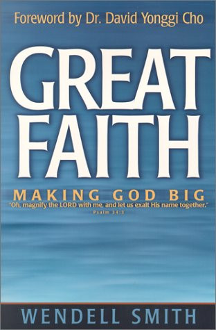 GREAT FAITH: MAKING GOD BIG By Wendell Smith - Hardcover **BRAND NEW ...