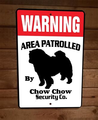 Warning Area Patrolled Chow Chow Security 8x12 Metal Wall Animal Dog ...