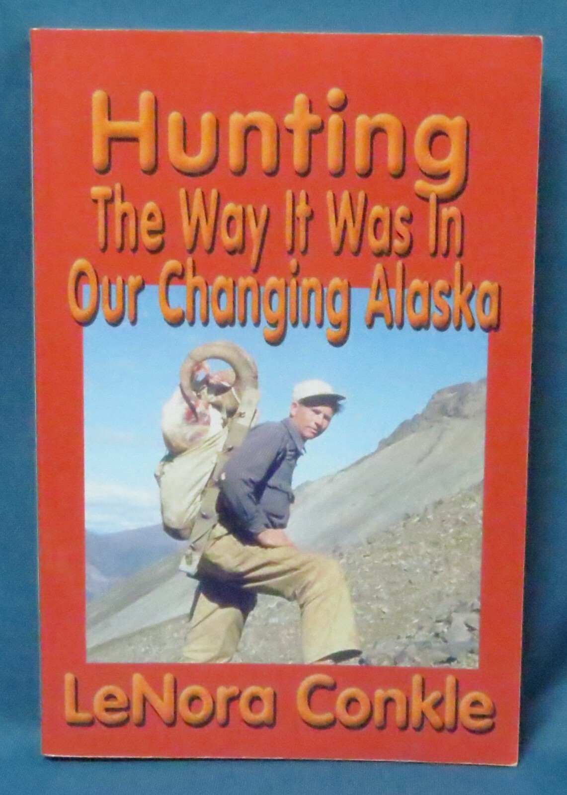 Hunting the Way it Was: The Way It Was In Our Changing Alaska by Lenora ...