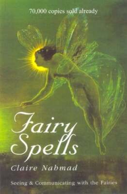 Fairy Spells: Seeing and Communicating with the Fairies by Claire ...