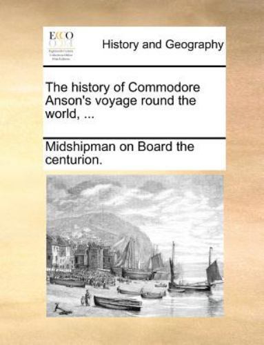 History of Commodore Anson's Voyage Round the World by Midshipman On ...