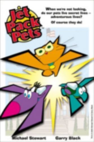 Jet Pack Pets by Michael Stewart and Garry Black (2005, Trade Paperback ...