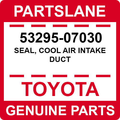 53295-07030 Toyota OEM Genuine SEAL, COOL AIR INTAKE DUCT | eBay