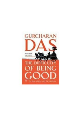 The Difficulty of Being Good: On the Subtle Art of Dharma by Gurcharan ...