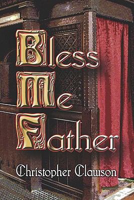 Bless Me Father by Christopher Clawson (2007, Trade Paperback) for sale ...