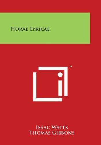 Horae Lyricae by Isaac Watts and Thomas Gibbons (2014, Trade Paperback ...