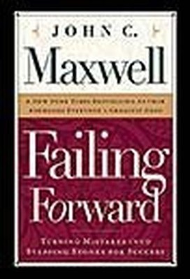 Failing Forward by John Maxwell (2009-05-04) by Failing Forward ...