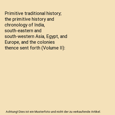 Primitive traditional history; the primitive history and chronology of ...