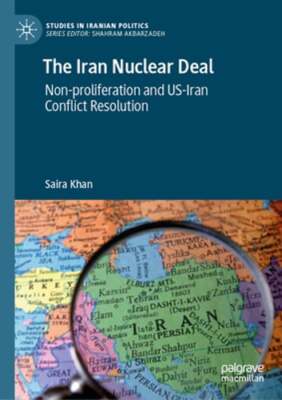 The Iran Nuclear Deal: Non-Proliferation and Us-Iran Conflict ...