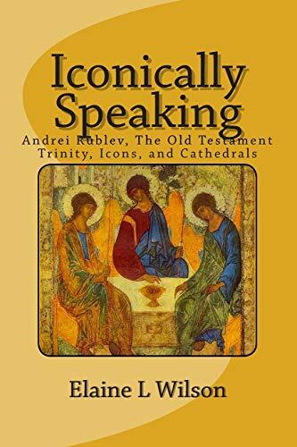 Iconically Speaking: Andrei Rublev, The Old Testiment Trinity, Icons ...