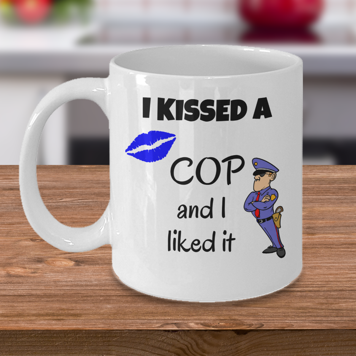 I Kissed A Cop And I Liked It Funny Police Officer Joke Mug