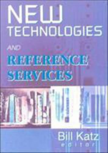 New Technologies and Reference Services, Paperback by Katz, William A ...