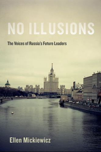No Illusions : The Voices of Russia's Future Leaders, with a New ...