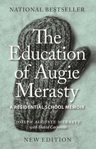The Education of Augie Merasty: A Residential School Memoir - New ...