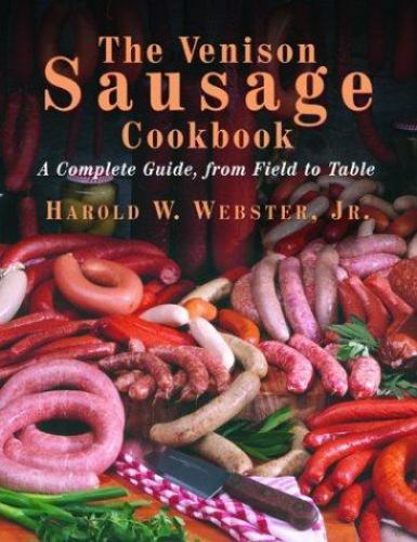 The Venison Sausage Cookbook: Complete Guide from Field to Table ...