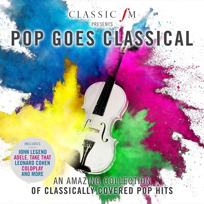 CLASSIC FM POP GOES CLASSICAL AN AMAZING COLLECTION OF CLASSICAL HITS ...