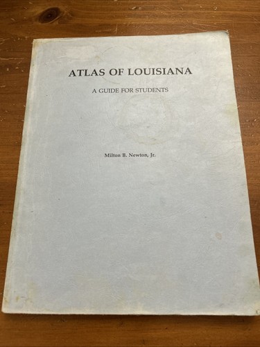 Atlas of Louisiana, a guide for students by Milton B. Newton jr. 1972 ...