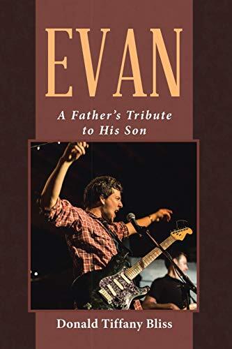 Evan: A Father's Tribute to His Son 9781483474175| eBay