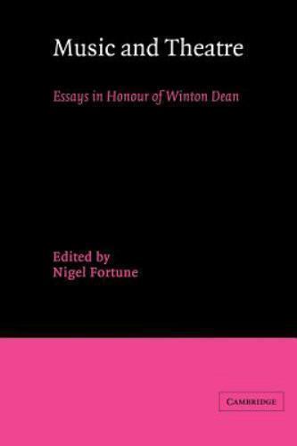 Music and Theatre : Essays in Honour of Winton Dean by Nigel Fortune ...