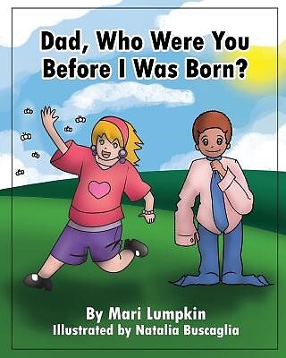 Dad, Who Were You Before I Was Born? by Lumpkin, Mari -Paperback ...