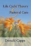 Life Cycle Theory and Pastoral Care by Donald Capps (2002, Trade ...