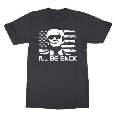 I'll Be Back Trump 2024 USA Flag MAGA Meme Funny Unisex T-Shirt | eBay