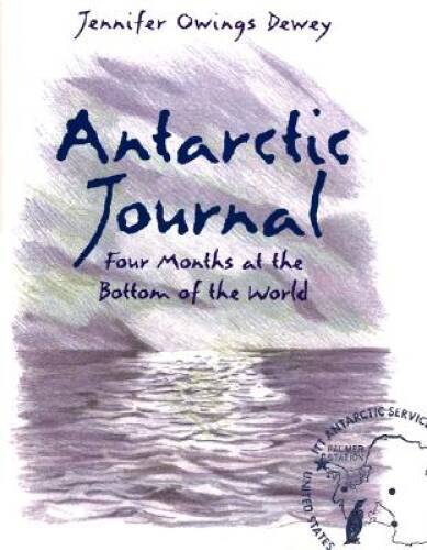 Antarctic Journal: Four Months at the Bottom of the World - Hardcover ...