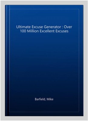 Ultimate Excuse Generator : Over 100 Million Excellent Excuses ...
