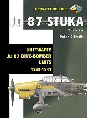 Ju 87 Stuka Vol. 1 : Luftwaffe Ju 87 Dive-Bomber Units, 1939-1941 by ...