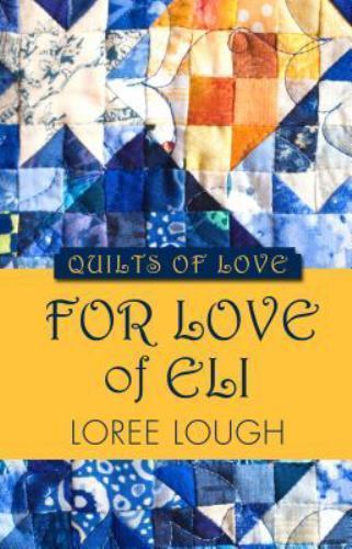 For Love of Eli (Quilts of Love, 4) by Loree Lough 9781410462701| eBay