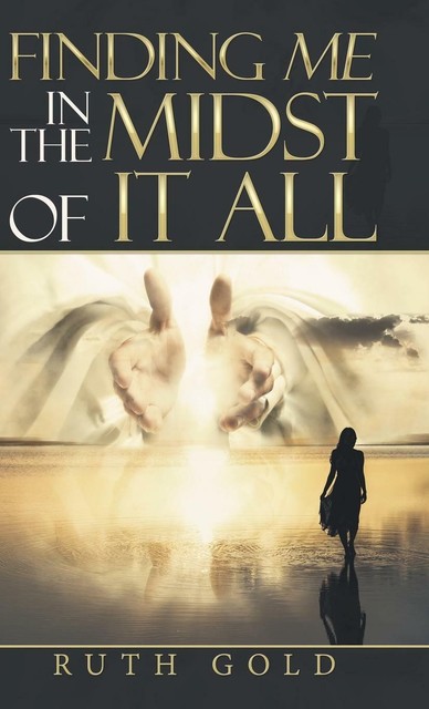Finding Me in the Midst of It All von Ruth Gold (2019, Gebundene ...