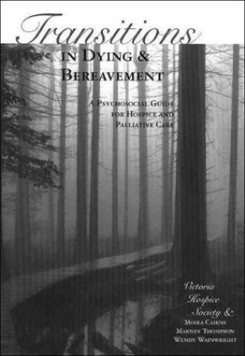 Transitions in Dying and Bereavement : A Psychosocial Guide for Hospice ...