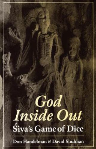 God Inside Out : Śiva's Game of Dice by David Shulman and Don Handelman ...
