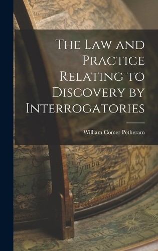 William Comer P The Law and Practice Relating to Discovery by ...